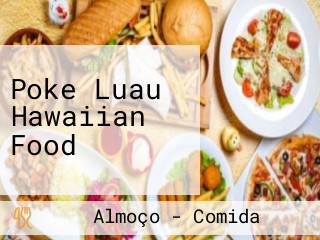 Poke Luau Hawaiian Food aus Balneário Camboriú Speisekarte